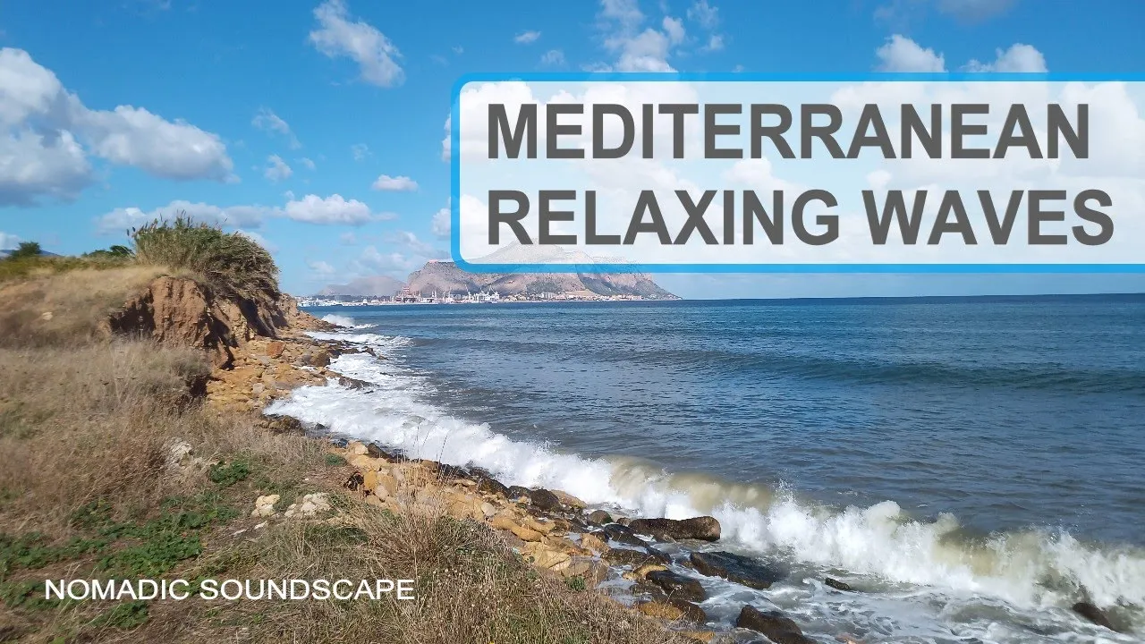 Mediterranean Sea Waves - Relaxing Soundscapes - Nomadic Soundscapes